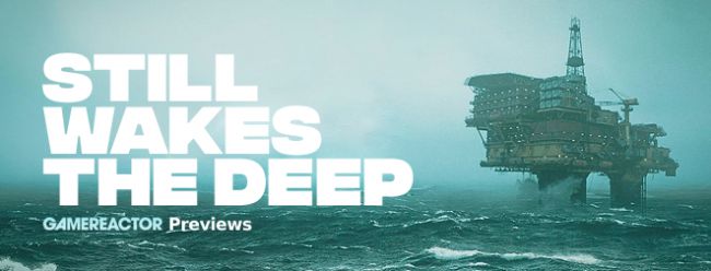 Primeras impresiones con Still Wakes the Deep: Nos asomamos con temor ...
